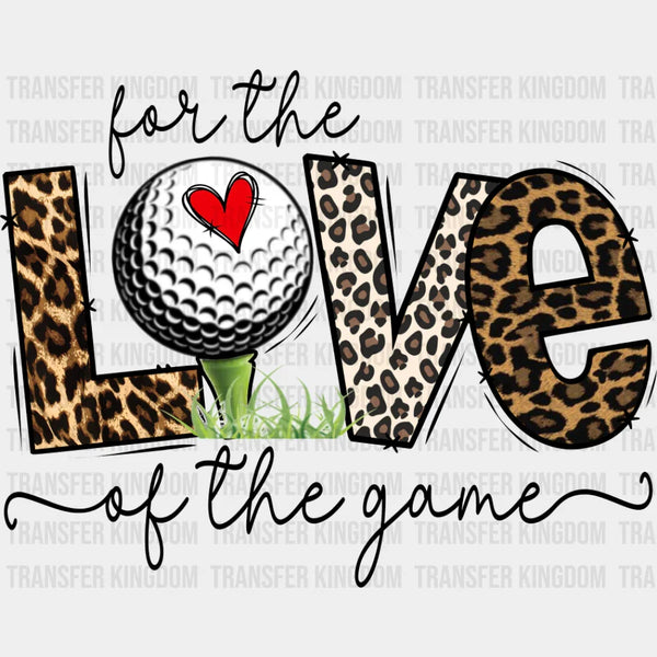 For The Love Of The Game - Golf DTF Transfer