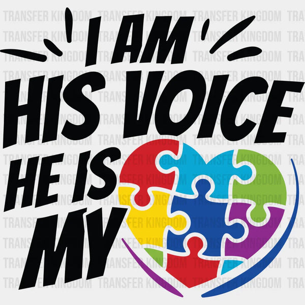 I Am His Voice He Is My Heart Autism Awareness Design - DTF heat trans