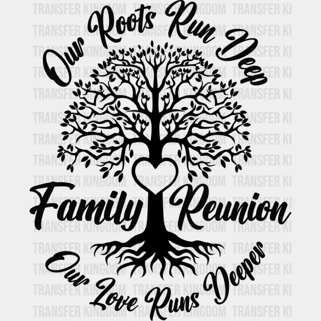 Our Roots Run Deep - Family Reunion DTF heat transfer