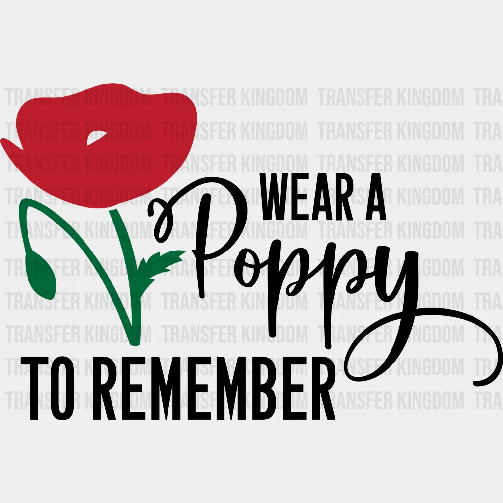 Wear A Poppy To Remember - Memorial Day DTF Transfer