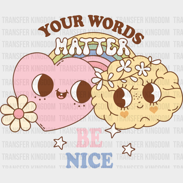 DTF Transfers Your Words Matter Be Nice Mental Health – Transfer Kingdom