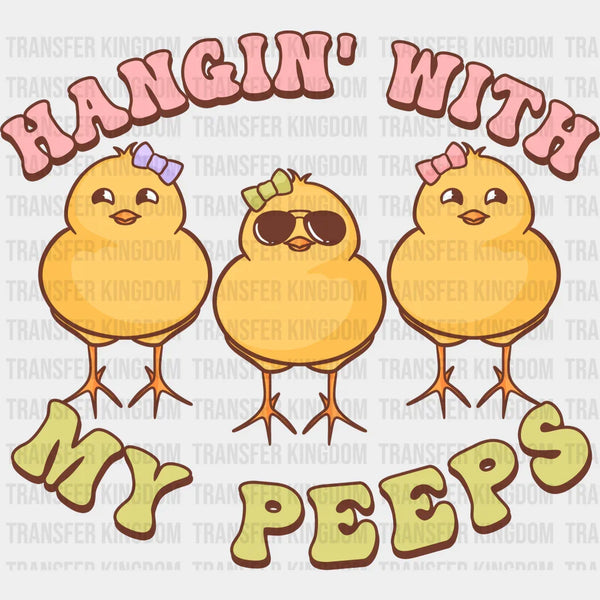 Hangin' With My Peeps Easter Design - DTF heat transfer