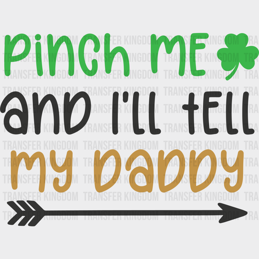 Pinch Me And Ill Tell My Daddy St Patricks Day Design Dtf Heat Transfer