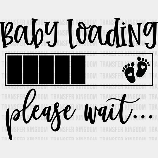 Baby Loading Please Wait Pregnancy Design - DTF heat transfer ...