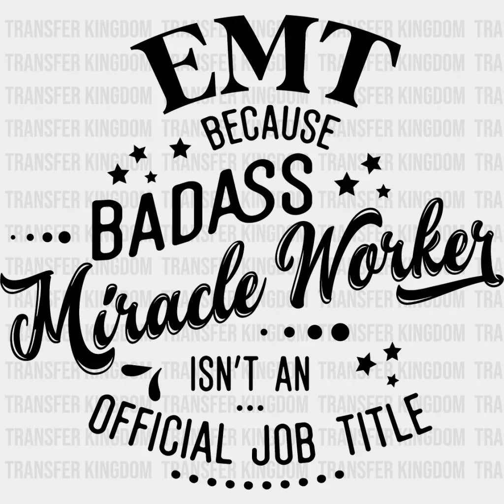Badass Miracle Worker - EMT DTF Heat Transfer