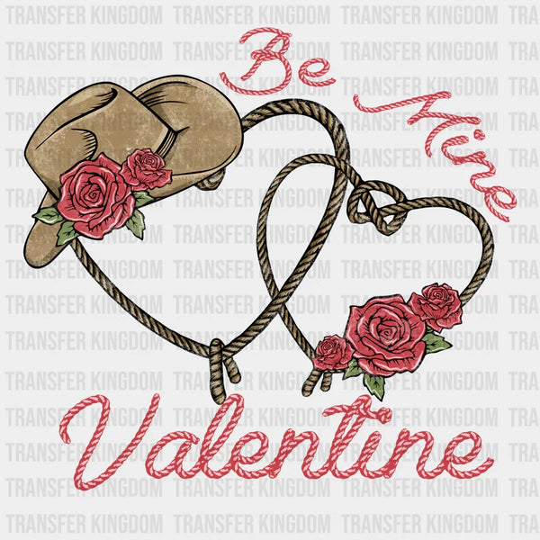 BE MINE VALENTINE ROPE ON YOU - DTF heat transfer