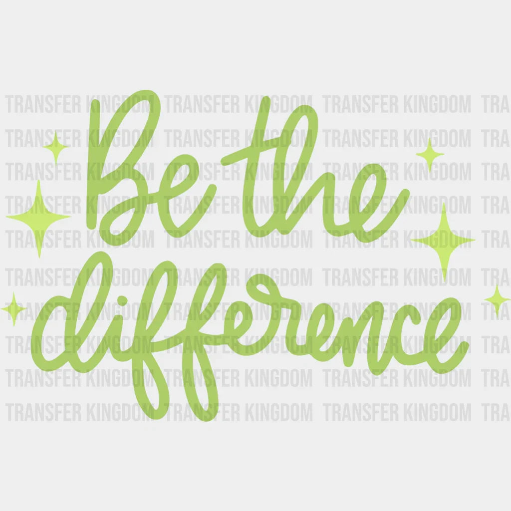 Be The Difference Green Cursive Design - Quotes DTF Transfer