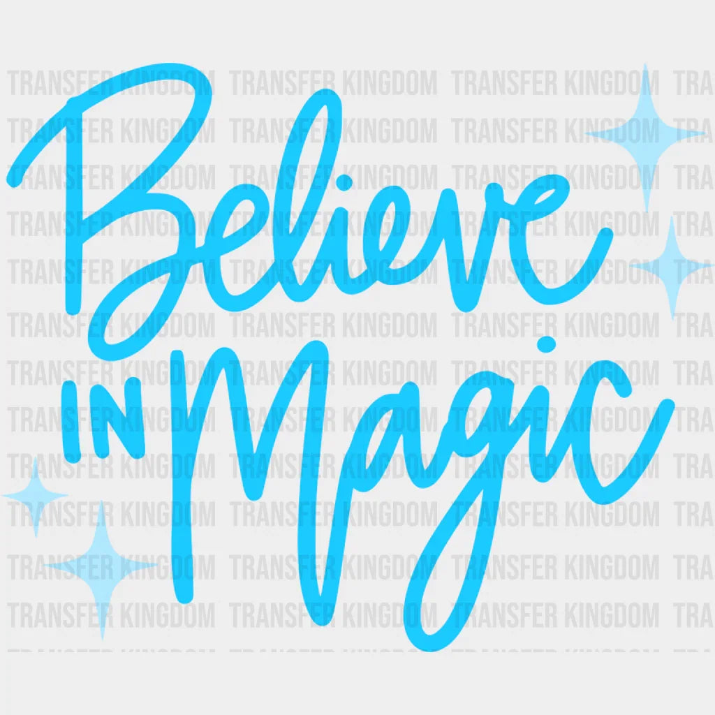 Believe In Magic Blue Cursive Design - Quotes DTF Transfer