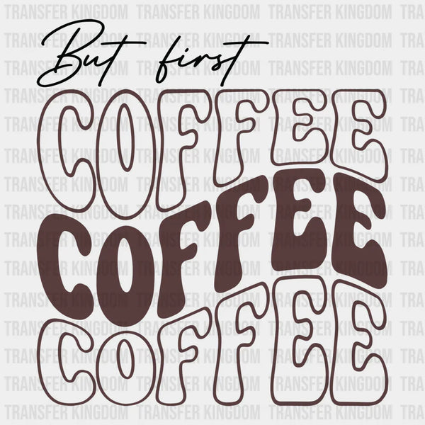 But First Coffee Design - Coffee DTF heat transfer