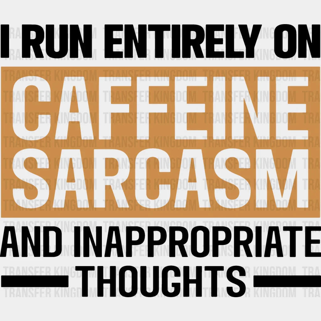 Caffeine Sarcasm And Inappropriate Thoughts - Funny DTF Heat Transfer