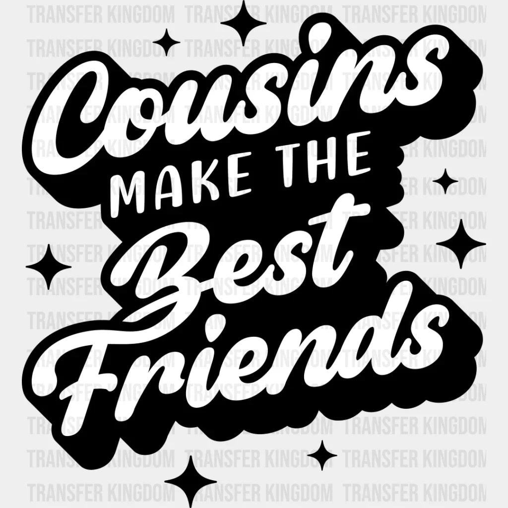 Cousins Make The Best Friends - Cousins DTF heat transfer