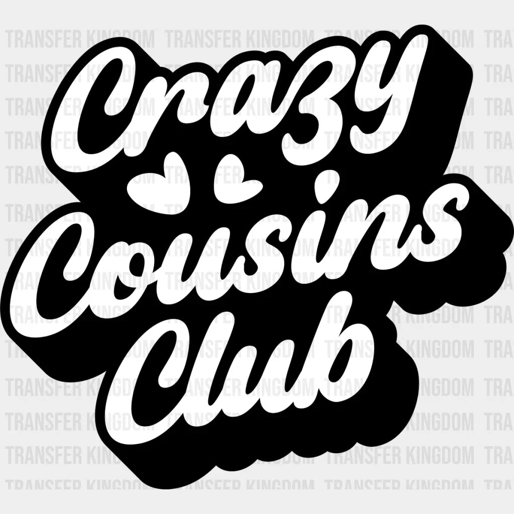 Crazy Cousins Club Design - Cousins DTF heat transfer