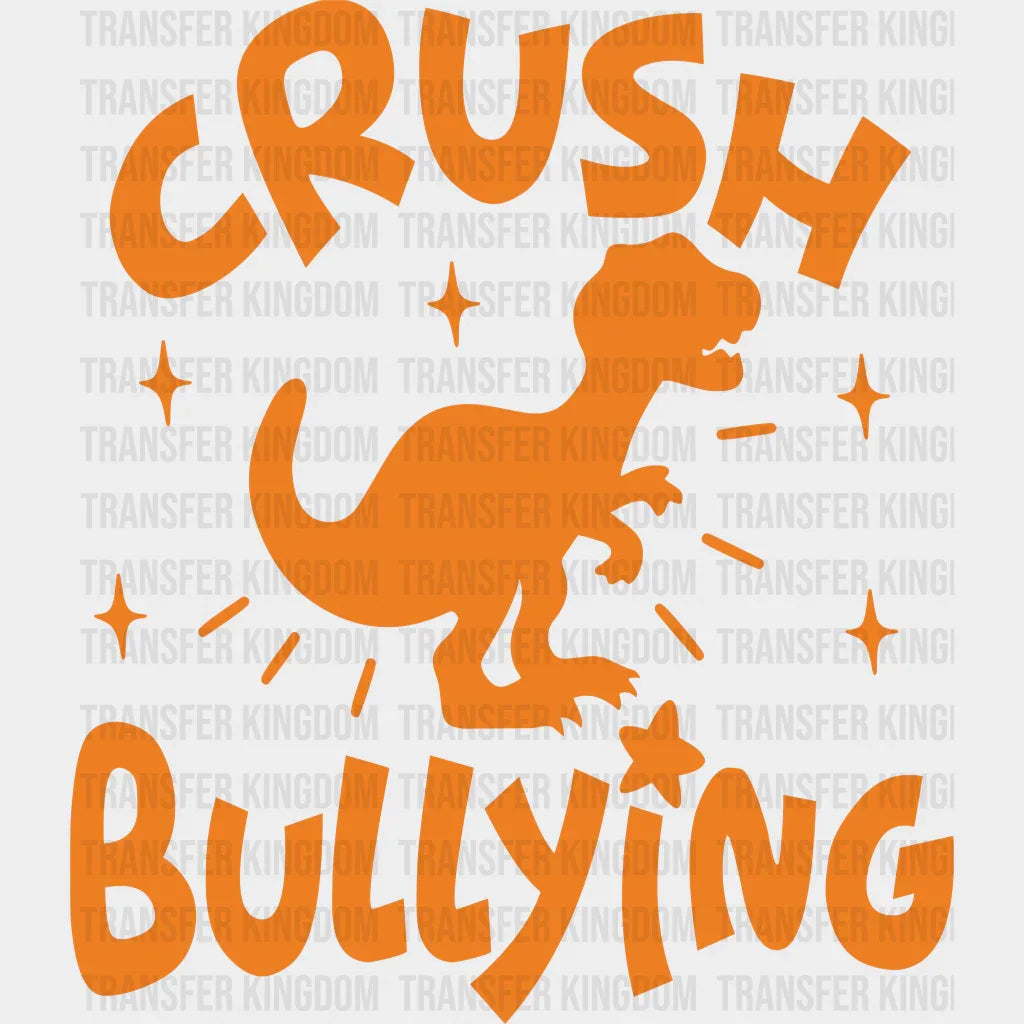 Crush Bullying Dinosaur Design - Anti Bullying Iron On DTF Transfer