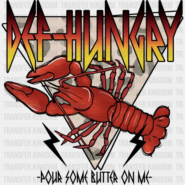 Def Hungry Pour Some Butter On Me - Crawfish DTF Transfer