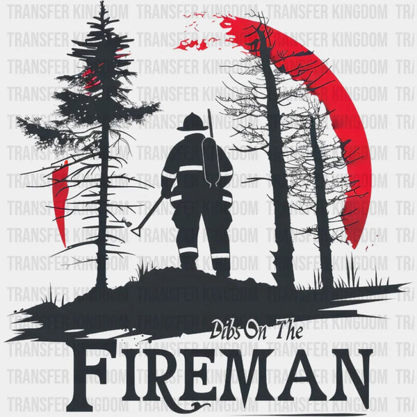 Dibs On The Fireman - Firefighter DTF Heat Transfer – Transfer Kingdom