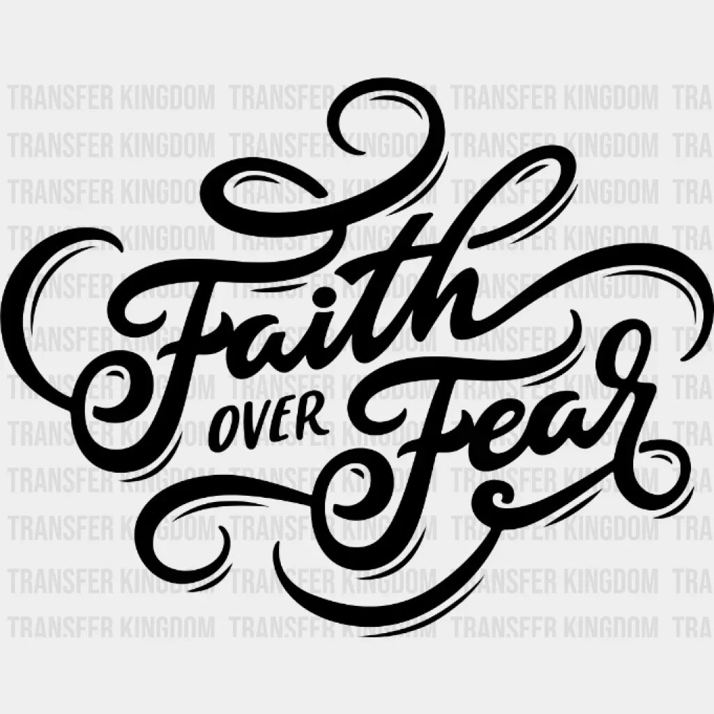 Faith Over Fear Lettering Design - DTF heat transfer