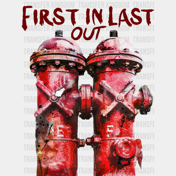 First In Last Out - Firefighter DTF Heat Transfer – Transfer Kingdom