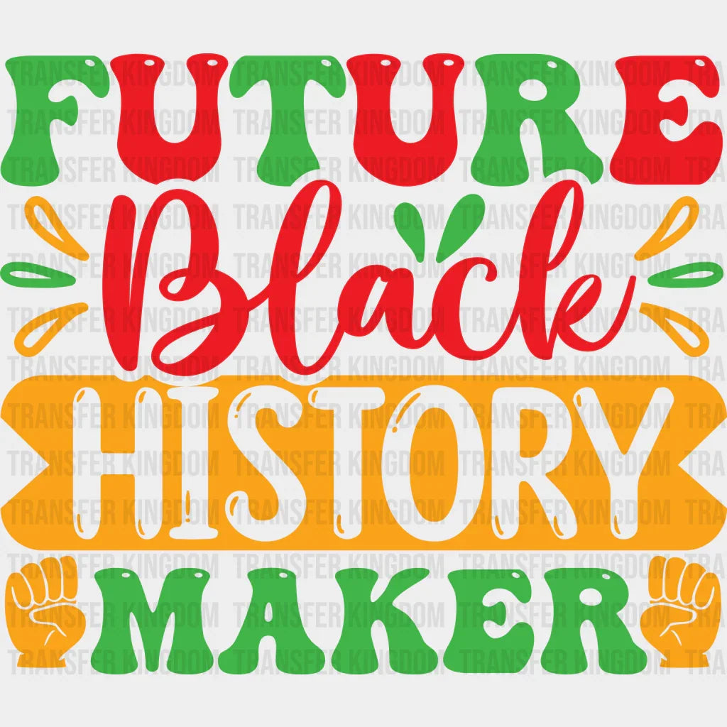 Future Black History Maker - Black History Month DTF heat transfer