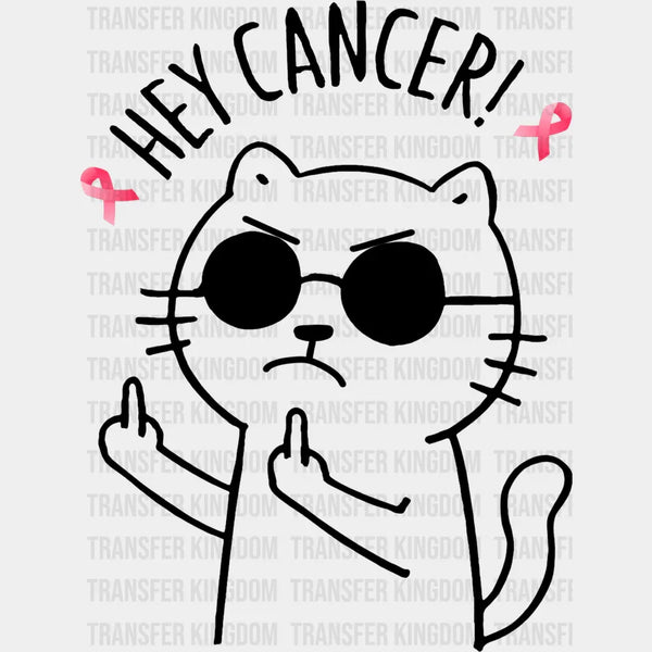Hey Cancer Cat B&W - Breast Cancer DTF Transfer – Transfer Kingdom