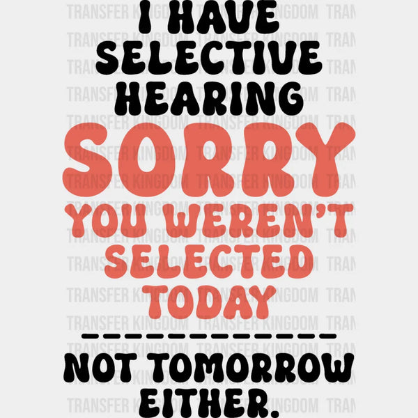 I Have Selective Hearing - Funny DTF Heat Transfer