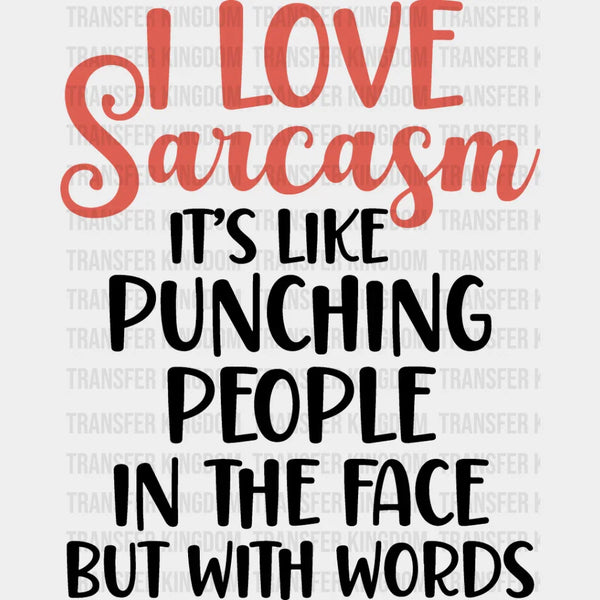 I Love Sarcasm - Funny DTF Heat Transfer