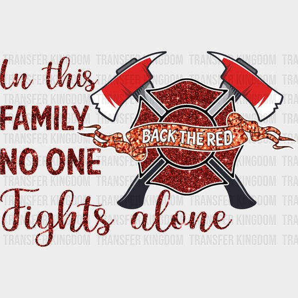 In This Family No One Fights Alone Fire Department DTF – Transfer Kingdom