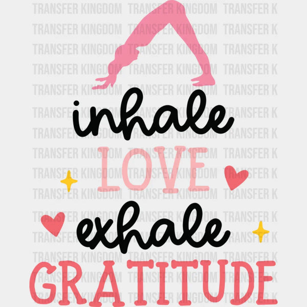 Inhale Love Exhale Gratitude - Yoga DTF Transfer – Transfer Kingdom