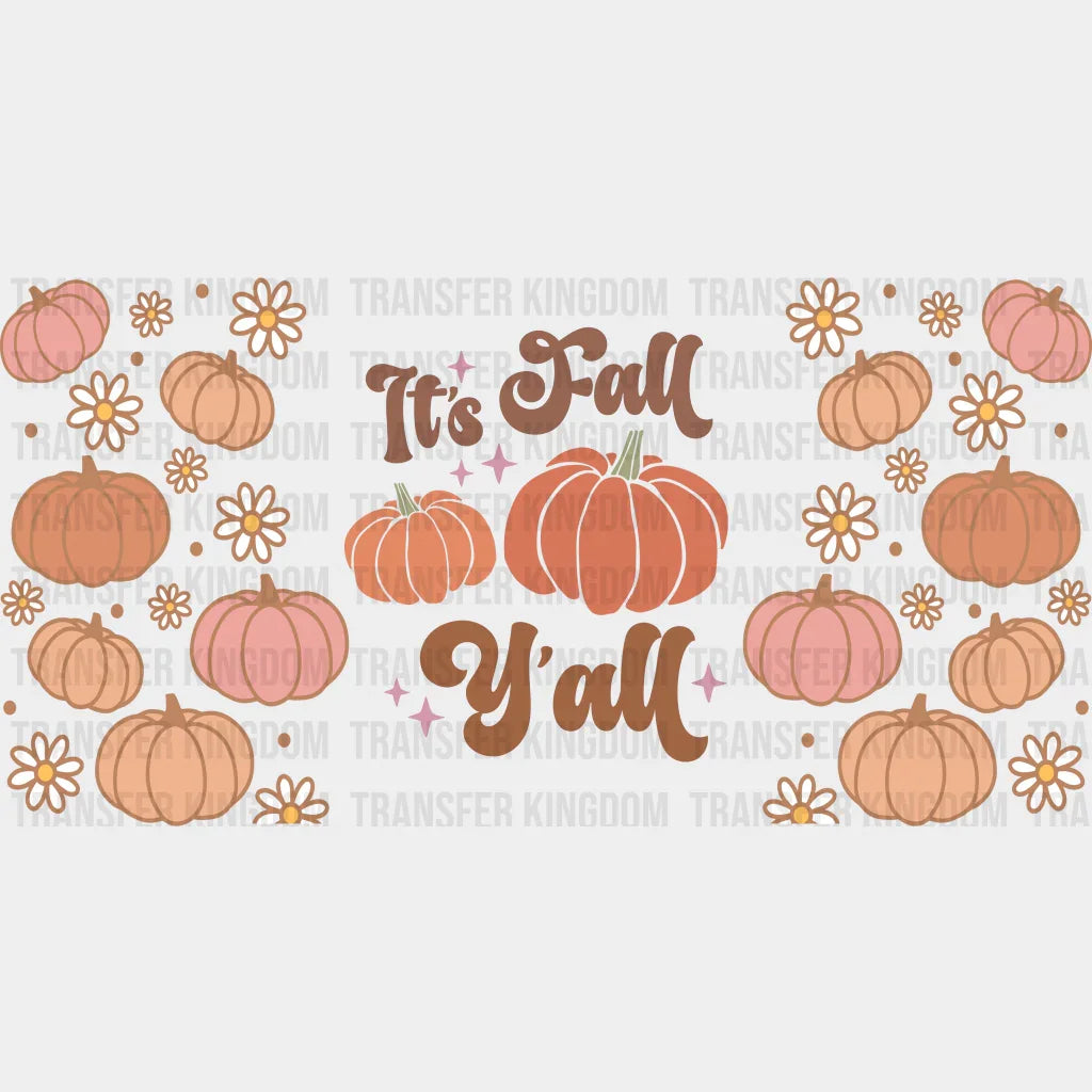 It's Fall Y'all Pumpkin - Fall Cup Wrap UV Sticker Permanent UV DTF De