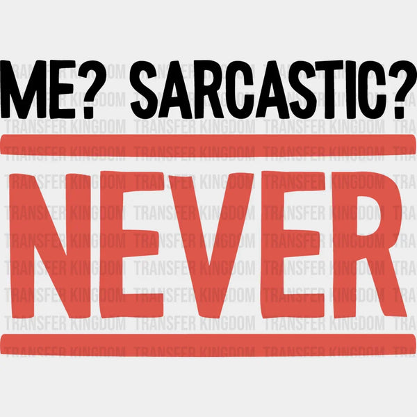 Me? Sarcastic? Never - Funny DTF Heat Transfer – Transfer Kingdom