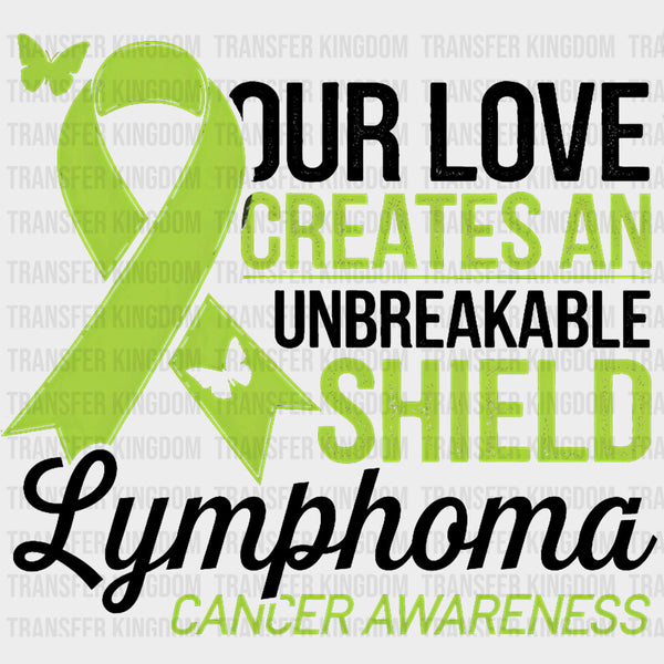 Our Love Creates An Unbreakable Shield, Ribbon - Lymphoma DTF Transfer ...