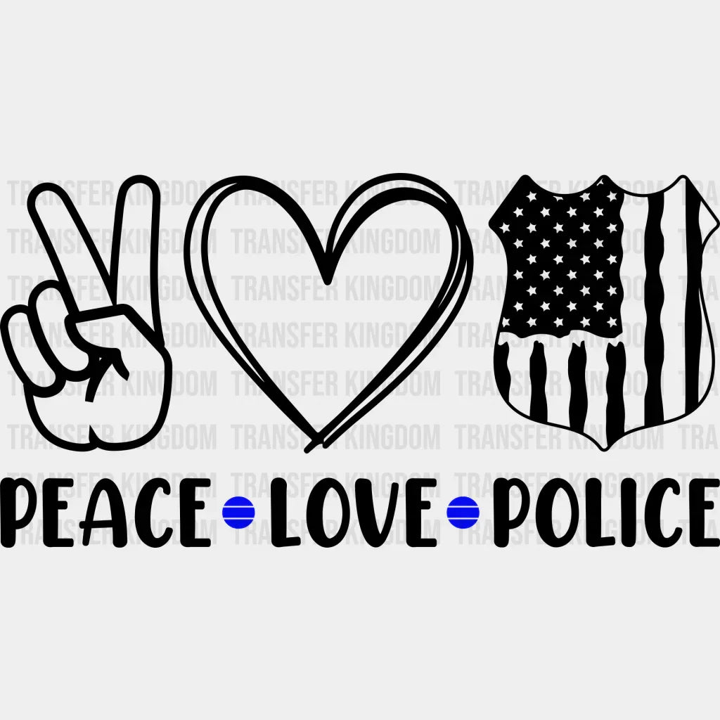 Peace Love Police Design - Police DTF Heat Transfer