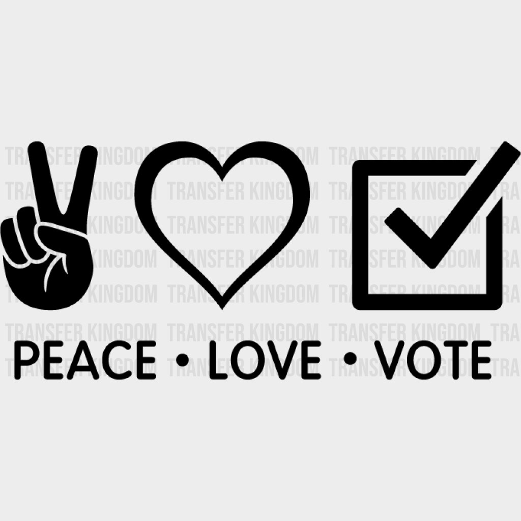 Peace Love Vote - Election DTF Transfer