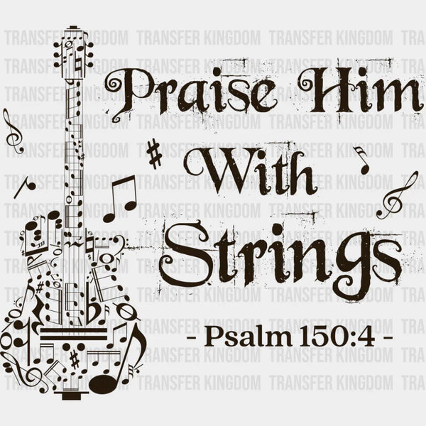 Praise Him With Strings Psalm 150:4 - Christianity DTF Transfer