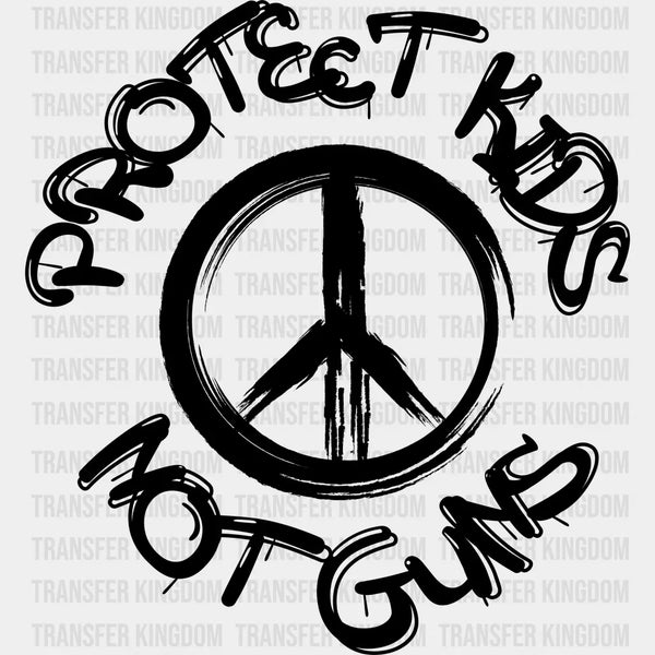 Protect Kids Not Guns Peace Sign Design B&W - Guns Theme DTF heat transfer
