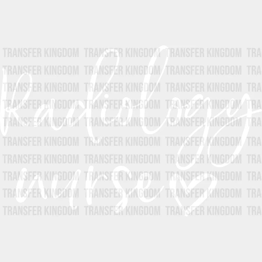 Radiology Nurse Cursive Design - Radiology DTF Transfers