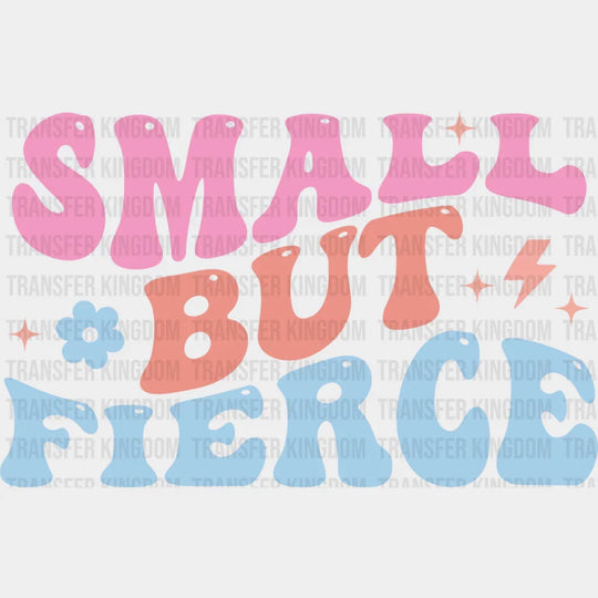 Small But Fierce - Kids DTF heat transfer