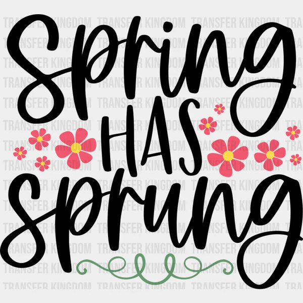 Spring Has Sprung - Spring DTF Transfer – Transfer Kingdom