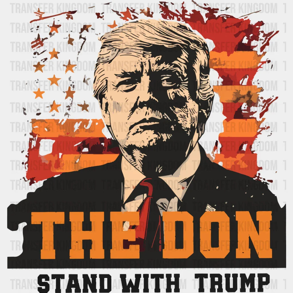 The Don Stand With Trump - Trump Theme DTF Transfer