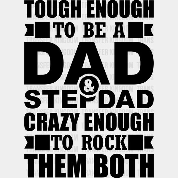 Tough Enough To Be A Dad & Stepdad - Father's Day DTF Heat Transfer ...