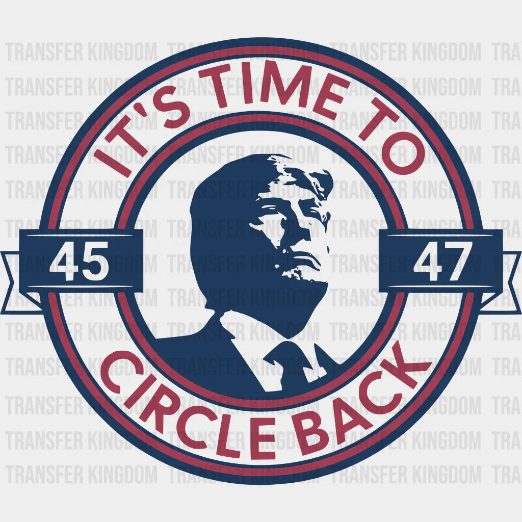 Trump It's Time To Circle Back Election DTF Transfer