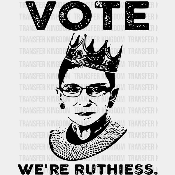 Vote We're Ruthless Design - Women Empowerment DTF heat transfer