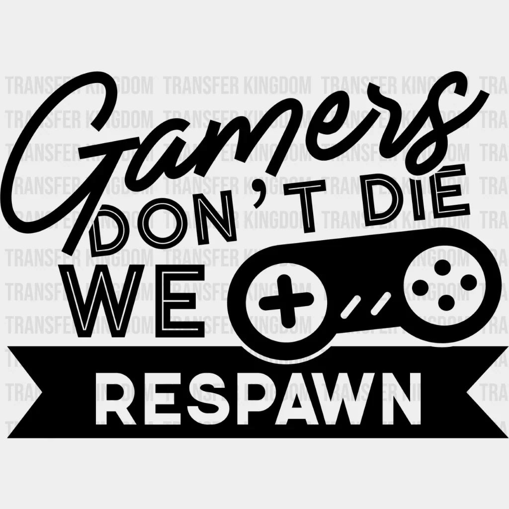 We Respawn - Video Game DTF Heat Transfer