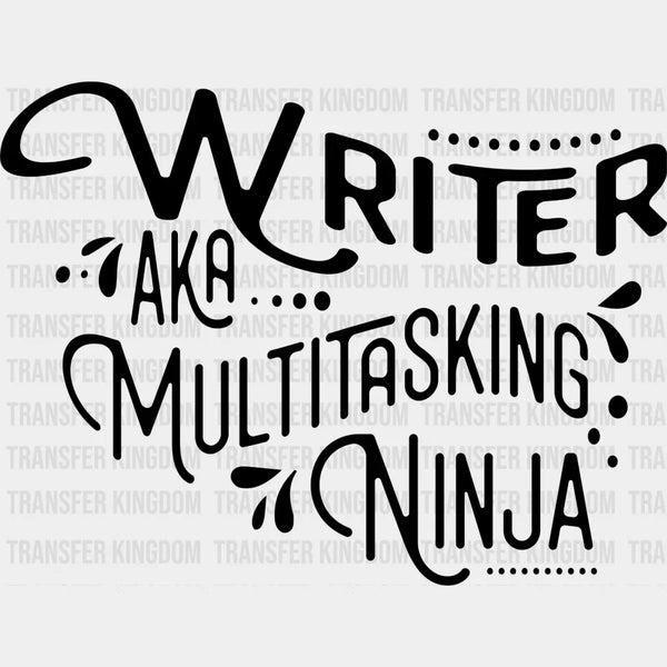 Writer AKA Multitasking Ninja - Writing DTF Heat Transfer