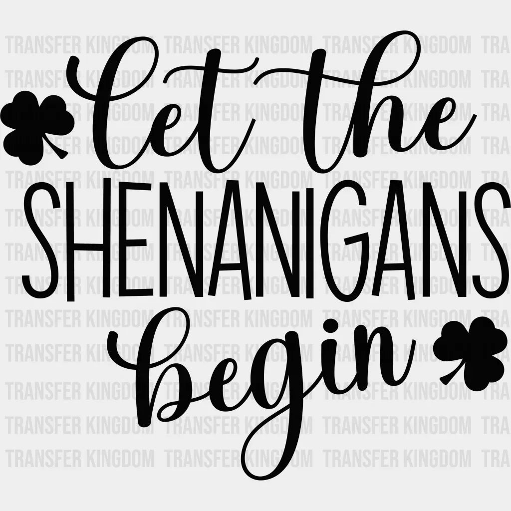 Let The Shenanigans Begin Design - St. Patrick's Day DTF heat transfer