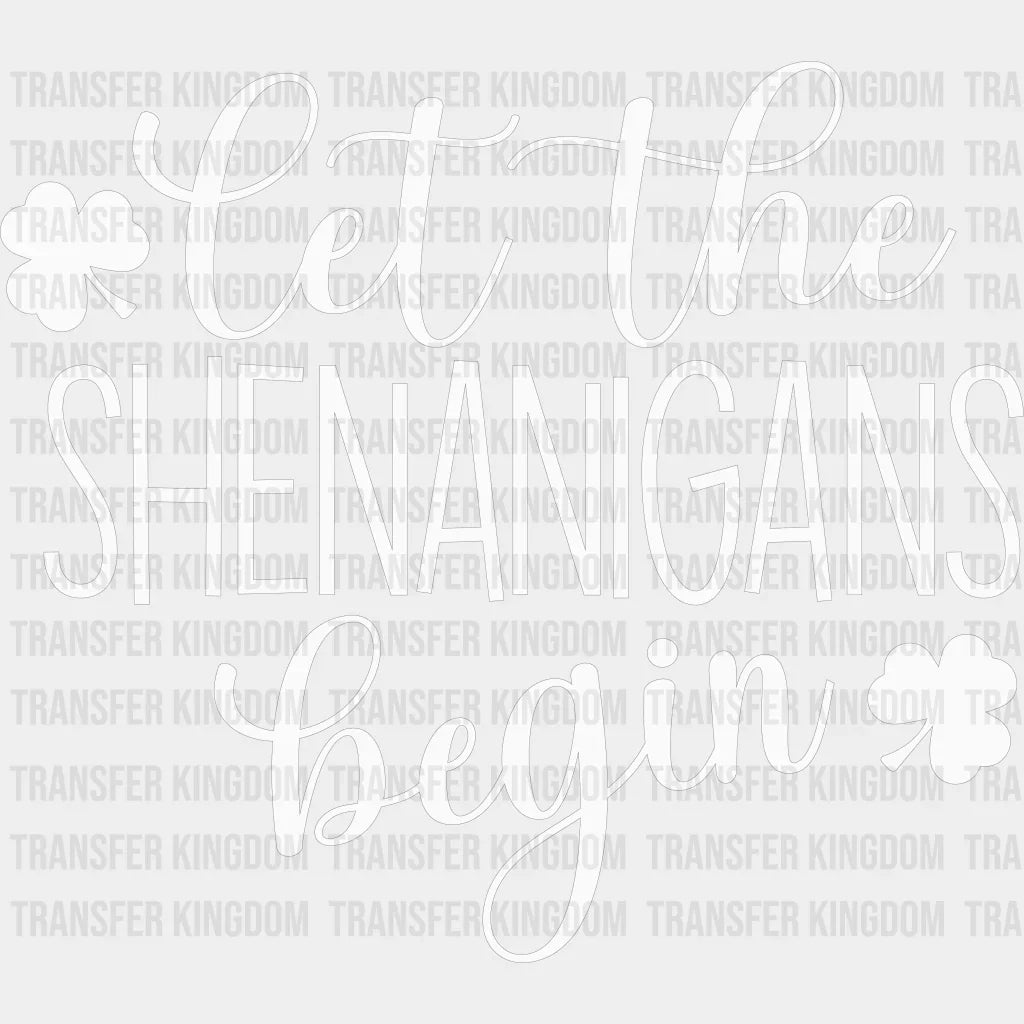 Let The Shenanigans Begin Design - St. Patrick's Day DTF heat transfer