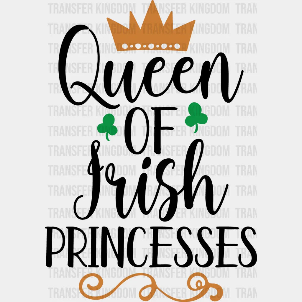 Queen Of Irish Princesses St. Patrick's Day Design - DTF heat transfer