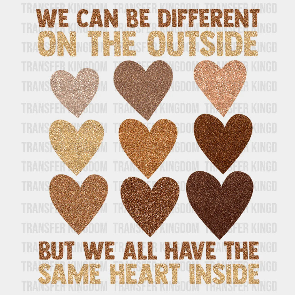 We Can Be Different On The Outside But We All Have The Same Heart Insi