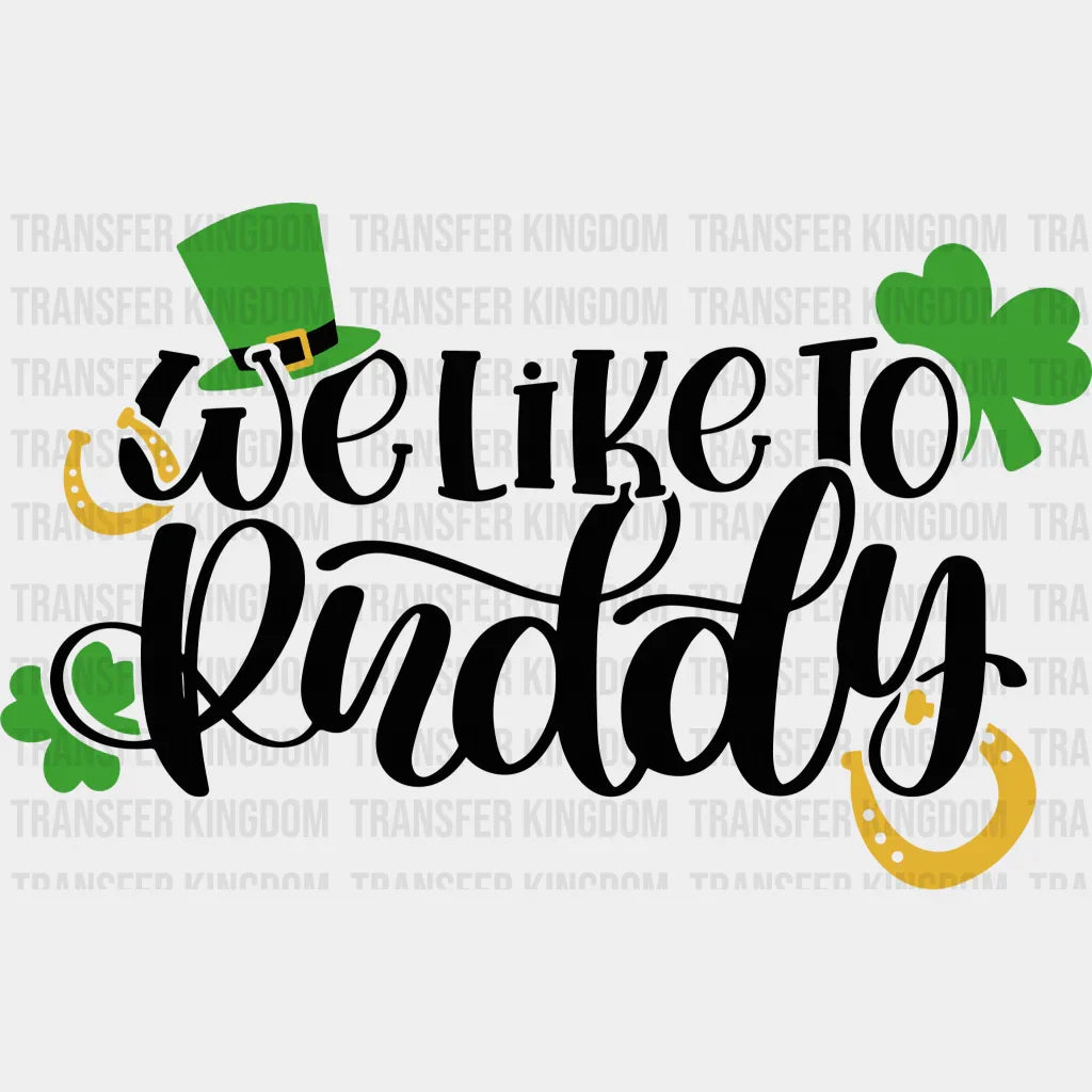 We Like To Puddy St. Patrick's Day Design - DTF heat transfer